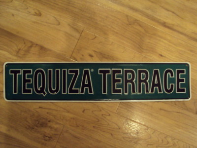 Metal "Tequiza Terrace" (24" x 5") Novelty street sign! -- Antique ...