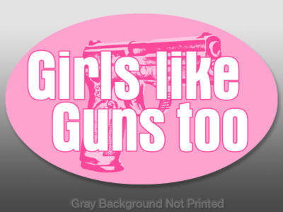 Girls like Guns too Sticker - nra gun decal girl decals -- Antique ...