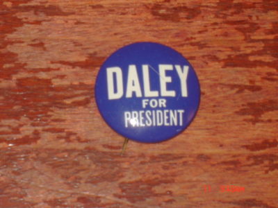 Mayor Daley for President Campaign button -- Antique Price Guide ...