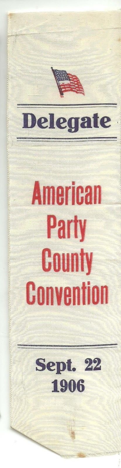 DELEGATE AMERICAN PARTY COUNTY CONVENTION 1906 VINTAGE POLITICAL RIBBON ...