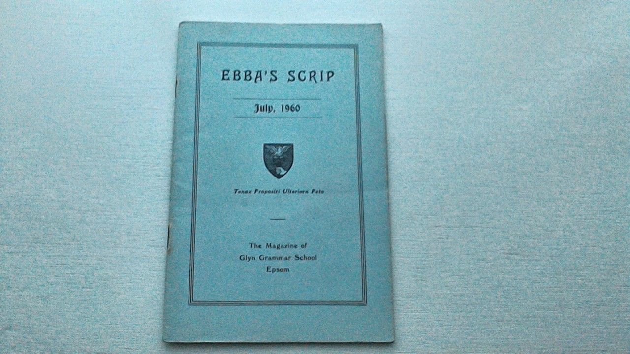 GLYN GRAMMAR SCHOOL EPSOM EBBA''S SCRIP SCHOOL MAGAZINE JULY 1960 ...